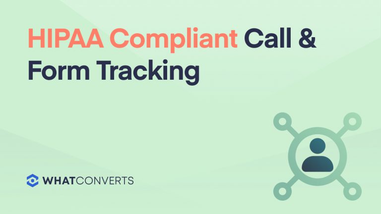 HIPAA Compliant Call & Form Tracking - WhatConverts