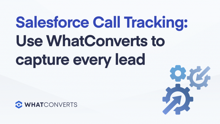Salesforce Call Tracking: Use WhatConverts to Capture Every Lead - WhatConverts