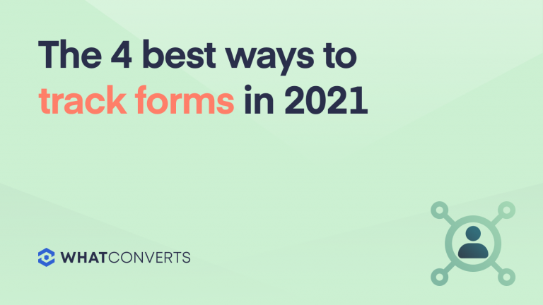 The 4 Best Ways to Track Forms in 2022 - WhatConverts
